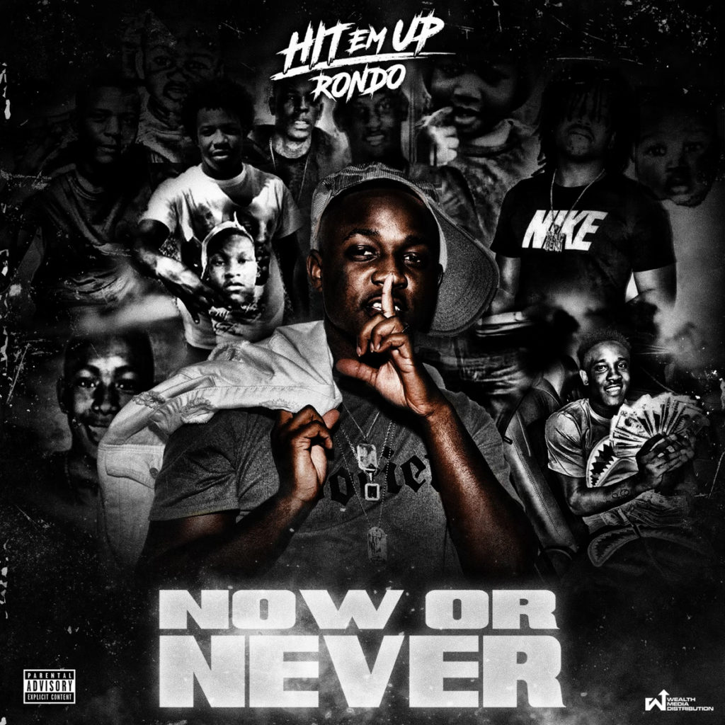 Hit Em Up Rondo “Now Or Never” Mixtape Service | @Hitemuphimself ...